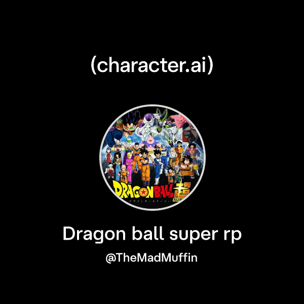 Chat with Dragon ball super rp | character.ai | Personalized AI for ...