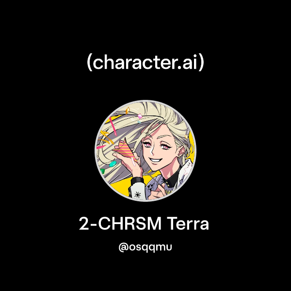 Chat with 2-CHRSM Terra | character.ai | Personalized AI for every ...