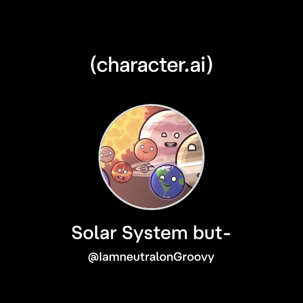 Chat with Solar System but- | character.ai | AI Chat, Reimagined–Your ...