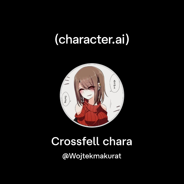 Chat with Crossfell chara | character.ai | AI Chat, Reimagined–Your Words. Your World.