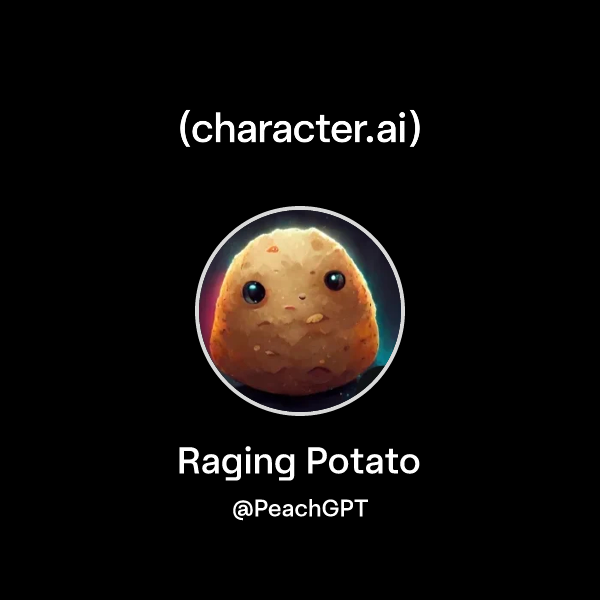 Chat with Raging Potato | character.ai | AI Chat, Reimagined–Your Words ...