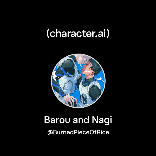 Chat with Barou and Nagi | character.ai | Personalized AI for every moment of your day