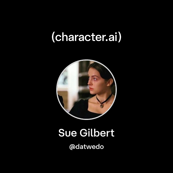 Chat with Sue Gilbert | character.ai | AI Chat, Reimagined–Your Words. Your World.