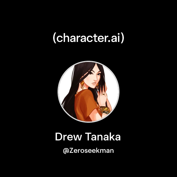 Chat with Drew Tanaka | character.ai | Personalized AI for every moment ...