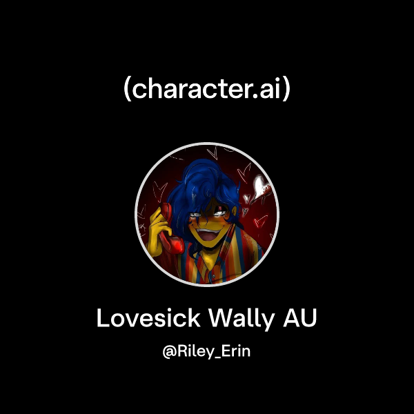 Chat with Lovesick Wally AU | character.ai | Personalized AI for every ...