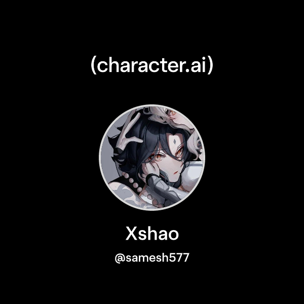 Chat with Xshao | character.ai | AI Chat, Reimagined–Your Words. Your World.