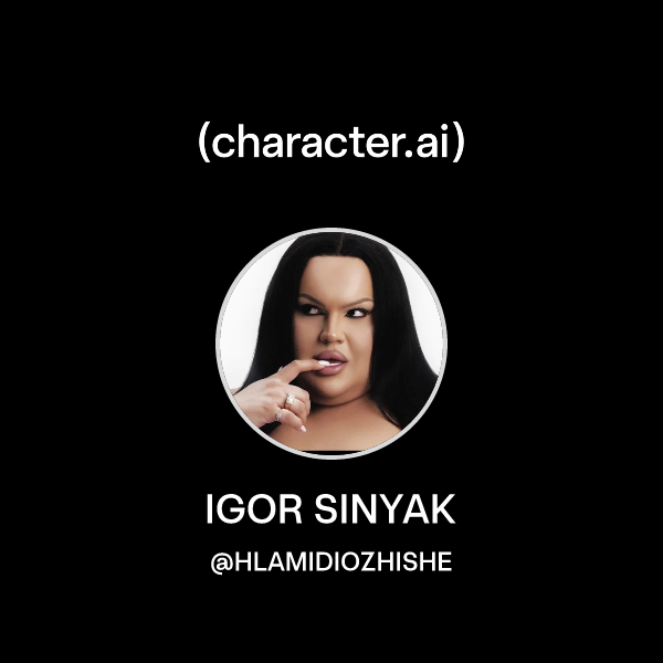 Chat with IGOR SINYAK | character.ai | AI Chat, Reimagined–Your Words. Your World.