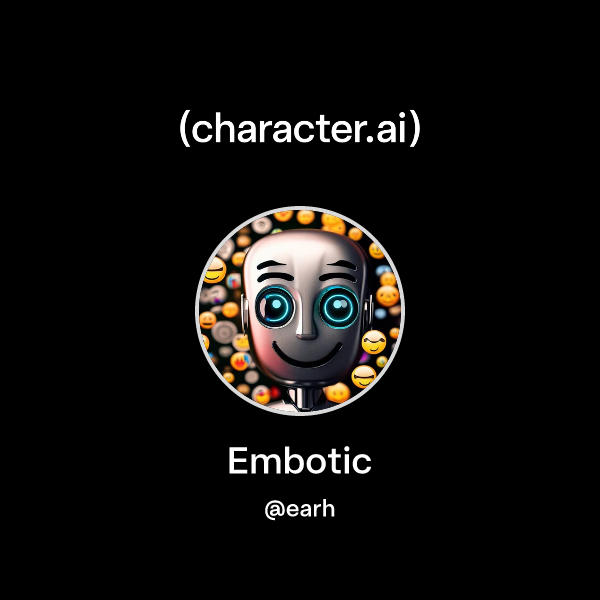 Chat with Embotic | character.ai | Personalized AI for every moment of ...