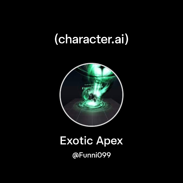 Chat with Exotic Apex | character.ai | Personalized AI for every moment ...