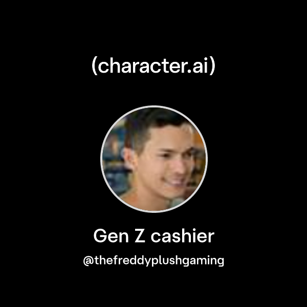 Chat with Gen Z cashier | character.ai | Personalized AI for every ...