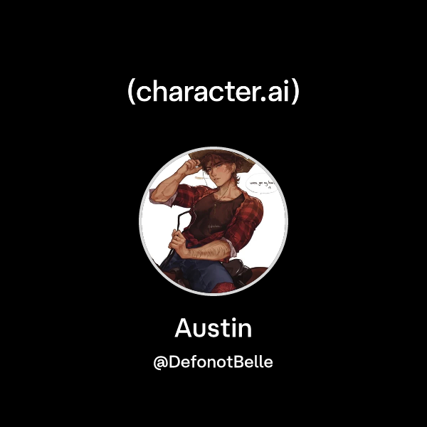 Chat with Austin | character.ai | AI Chat, Reimagined–Your Words. Your World.