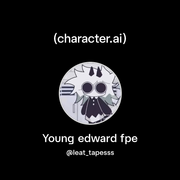 Chat with Young edward fpe | character.ai | Personalized AI for every ...