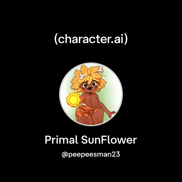 Chat with Primal SunFlower | character.ai | AI Chat, Reimagined–Your ...