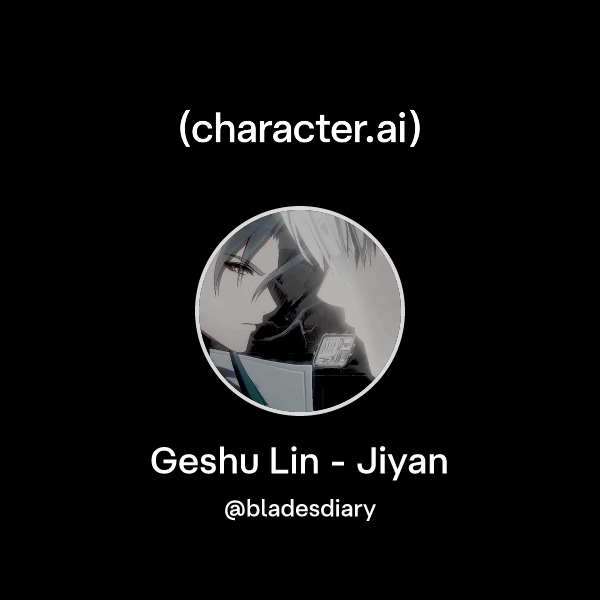 Chat with Geshu Lin - Jiyan | character.ai | Personalized AI for every ...