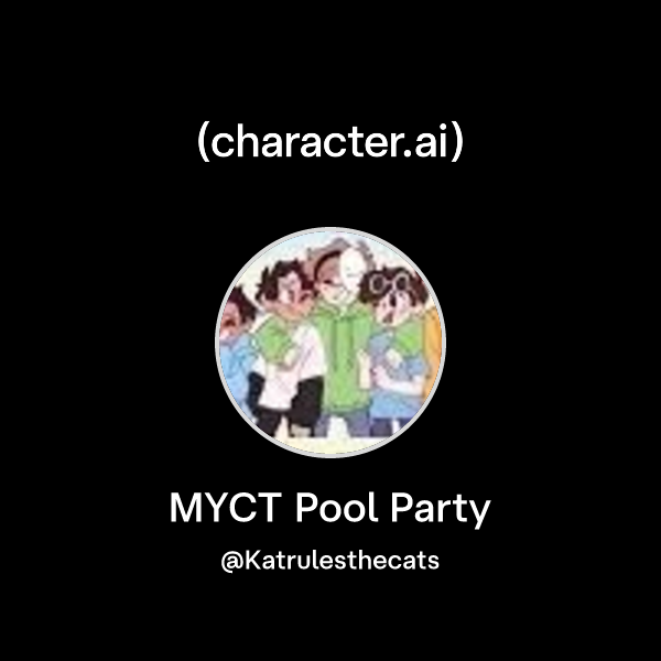 Chat with MYCT Pool Party | character.ai | Personalized AI for every ...