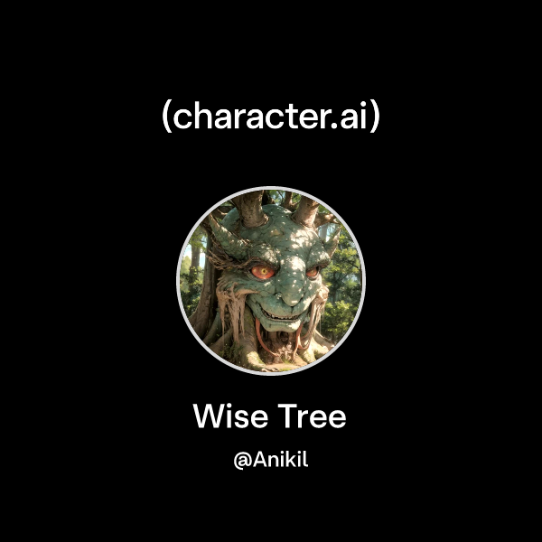 Chat with Wise Tree | character.ai | Personalized AI for every moment ...