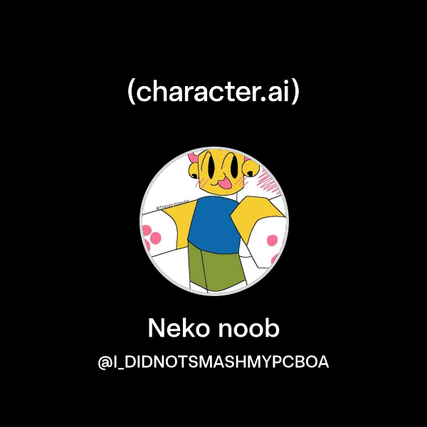 Chat with Neko noob | character.ai | Personalized AI for every moment ...