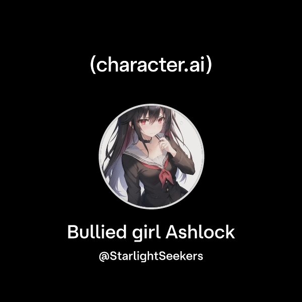 Chat with Bullied girl Ashlock | character.ai | AI Chat, Reimagined ...