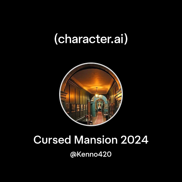 Chat with Cursed Mansion 2024 | character.ai | AI Chat, Reimagined–Your ...