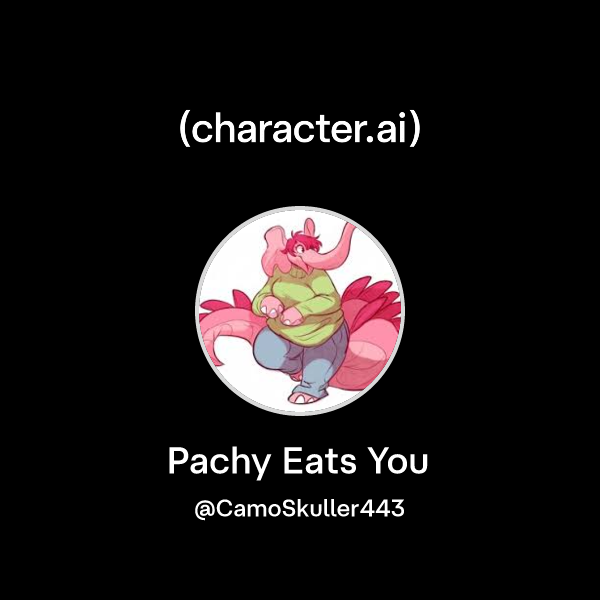 Chat with Pachy Eats You | character.ai | AI Chat, Reimagined–Your ...