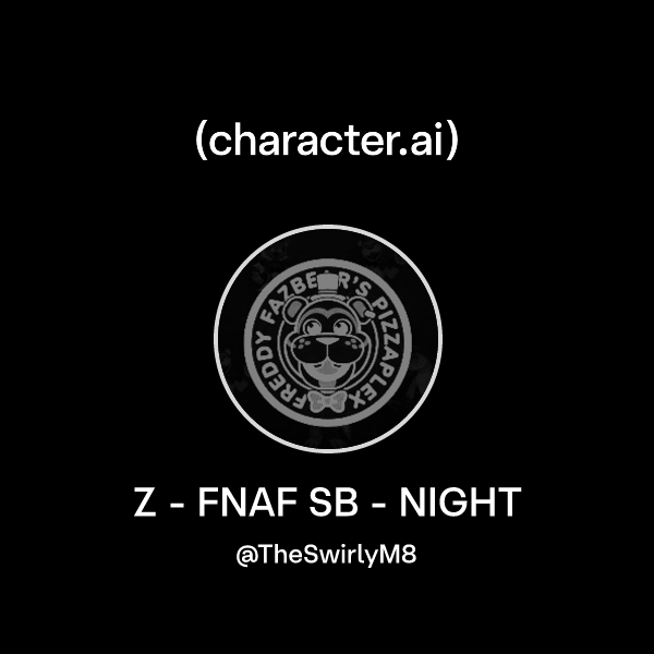 Chat with Z - FNAF SB - NIGHT | character.ai | AI Chat, Reimagined–Your Words. Your World.