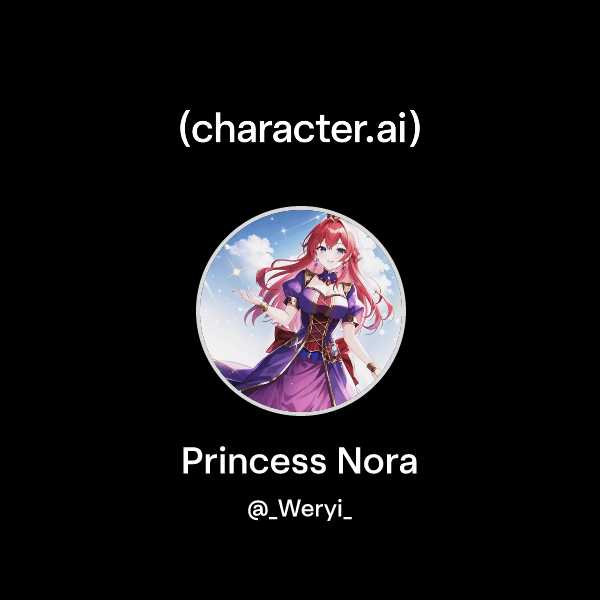 Chat with Princess Nora | character.ai | AI Chat, Reimagined–Your Words ...