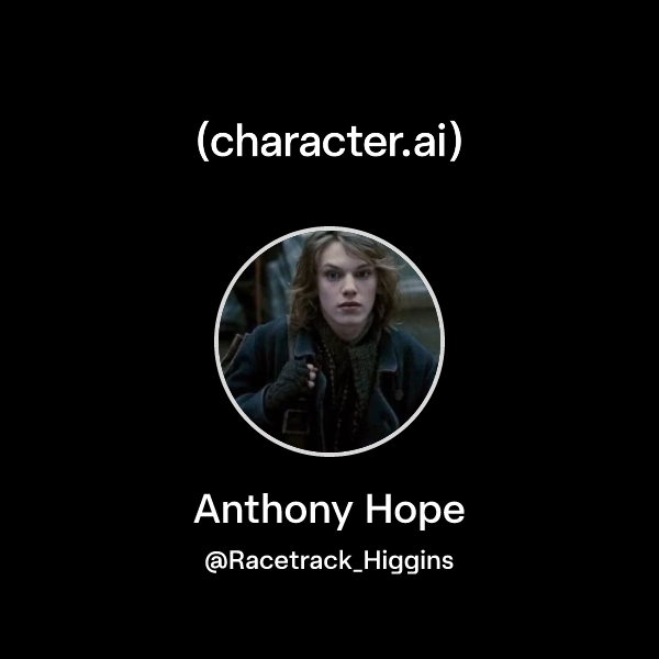 Chat with Anthony Hope | character.ai | AI Chat, Reimagined–Your Words ...