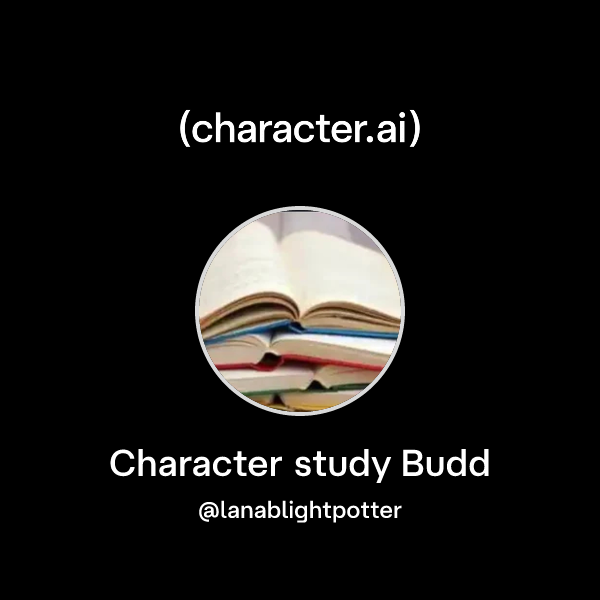 Chat with Character study Budd | character.ai | AI Chat, Reimagined ...