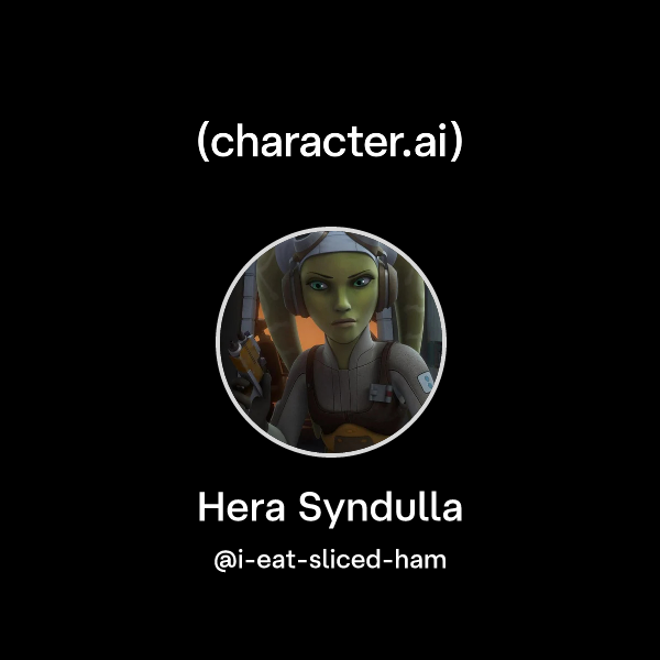 Chat with Hera Syndulla | character.ai | AI Chat, Reimagined–Your Words ...
