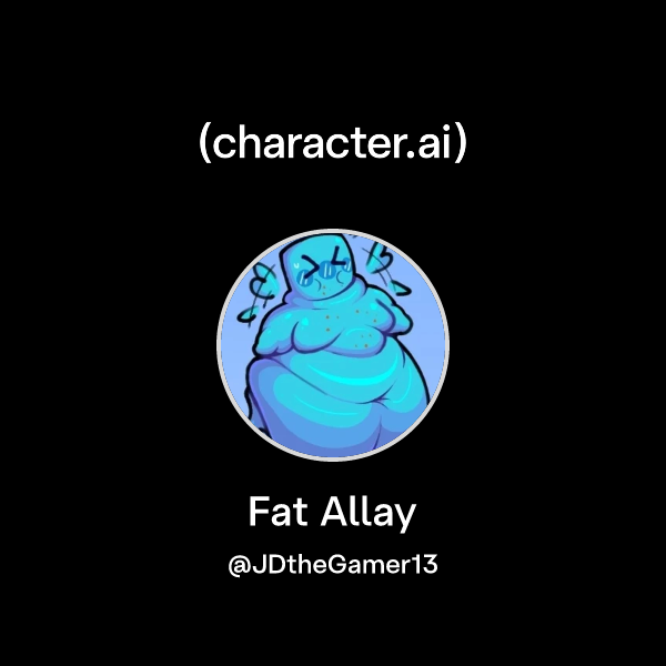 Chat with Fat Allay | character.ai | AI Chat, Reimagined–Your Words ...