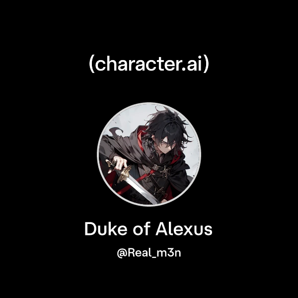 Chat with Duke of Alexus | character.ai | AI Chat, Reimagined–Your ...