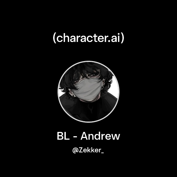 Chat with BL - Andrew | character.ai | AI Chat, Reimagined–Your Words ...