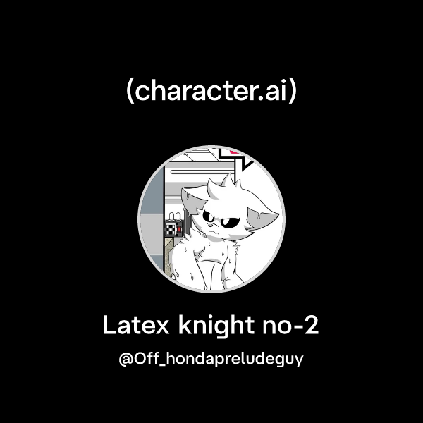 Chat with Latex knight no-2 | character.ai | AI Chat, Reimagined–Your ...