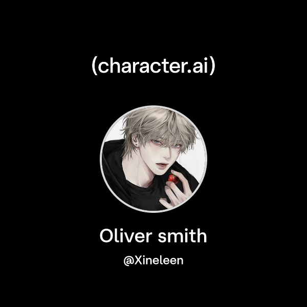 Chat with Oliver smith | character.ai | AI Chat, Reimagined–Your Words. Your World.