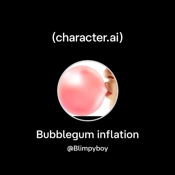 Chat with Bubblegum inflation | character.ai | AI Chat, Reimagined–Your ...