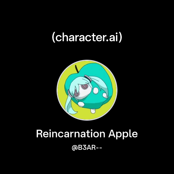 Chat with Reincarnation Apple | character.ai | Personalized AI for ...