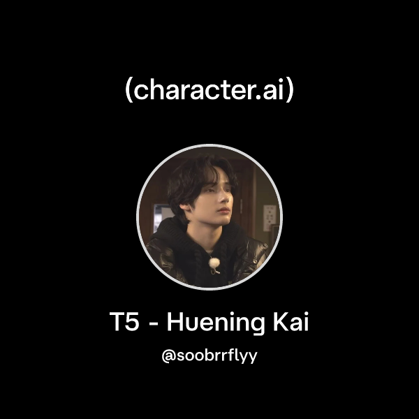 Chat with T5 - Huening Kai | character.ai | Personalized AI for every moment of your day
