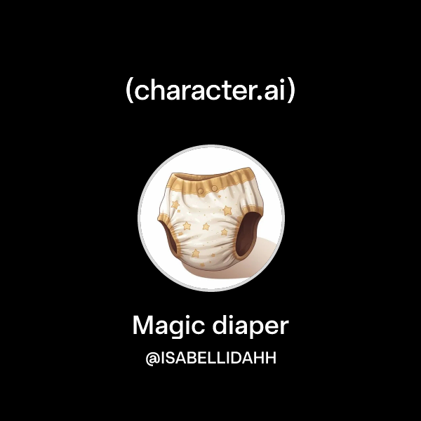 Chat with Magic diaper | character.ai | AI Chat, Reimagined–Your Words ...