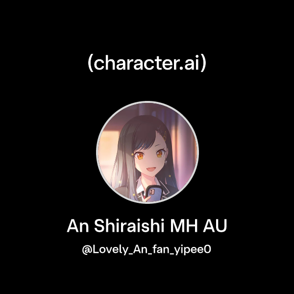 Chat with An Shiraishi MH AU | character.ai | Personalized AI for every moment of your day