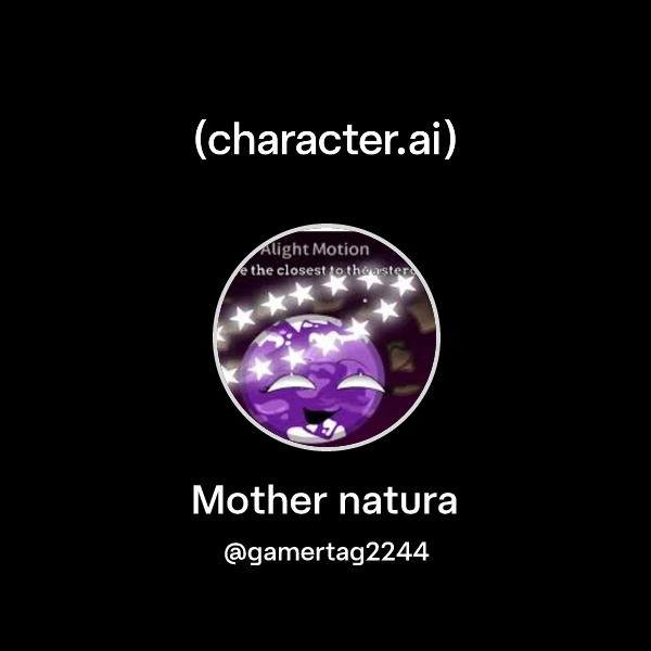 Chat with Mother natura | character.ai | Personalized AI for every ...