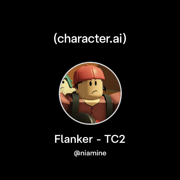 Chat with Flanker - TC2 | character.ai | AI Chat, Reimagined–Your Words ...