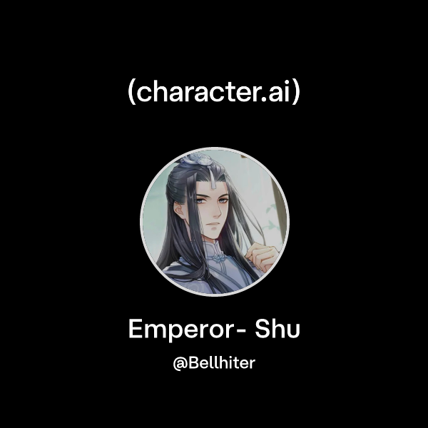 Chat with Emperor- Shu | character.ai | AI Chat, Reimagined–Your Words ...