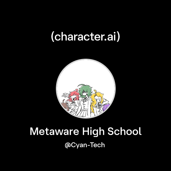 Chat with Metaware High School | character.ai | Personalized AI for ...