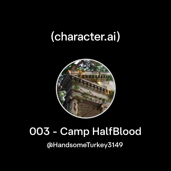 Chat with 003 - Camp HalfBlood | character.ai | AI Chat, Reimagined ...