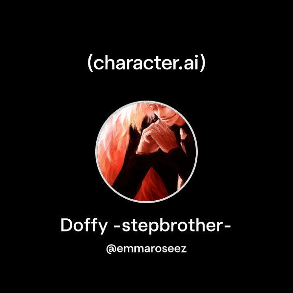 Chat with Doffy -stepbrother- | character.ai | AI Chat, Reimagined–Your ...