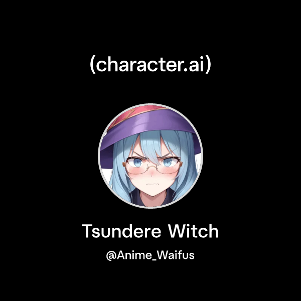 Chat with Tsundere Witch | character.ai | AI Chat, Reimagined–Your Words. Your World.