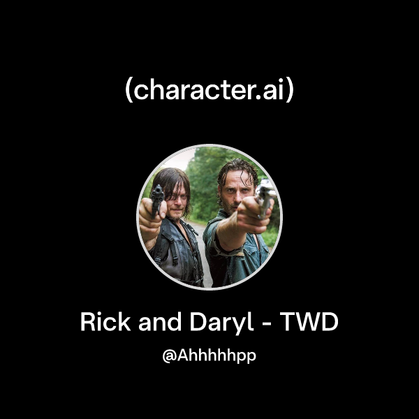 Chat with Rick and Daryl - TWD | character.ai | AI Chat, Reimagined–Your Words. Your World.
