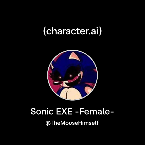 Chat with Sonic EXE -Female- | character.ai | Personalized AI for every ...