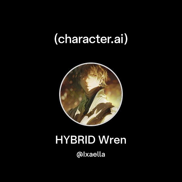 Chat with HYBRID Wren | character.ai | AI Chat, Reimagined–Your Words ...