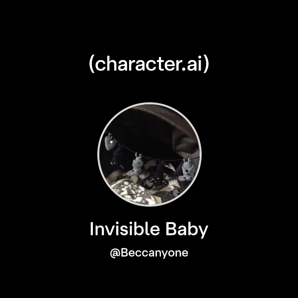Chat with Invisible Baby | character.ai | Personalized AI for every ...